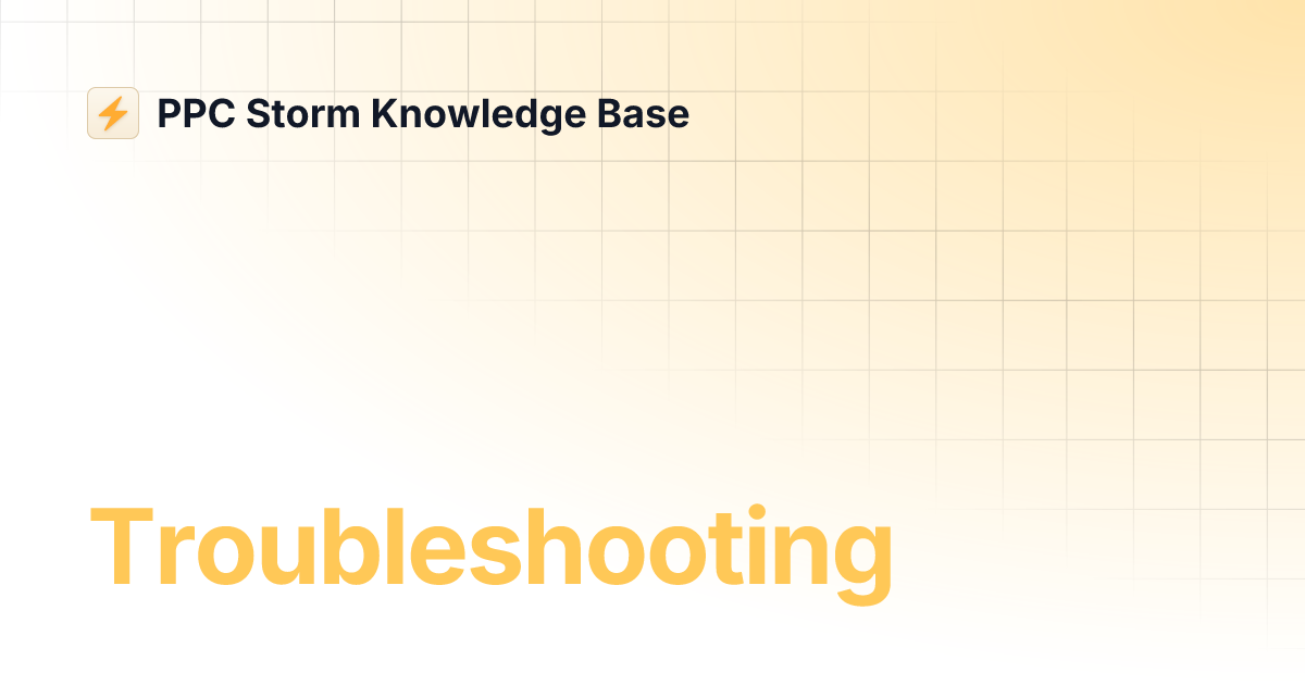 Troubleshooting | PPC Storm Knowledge Base